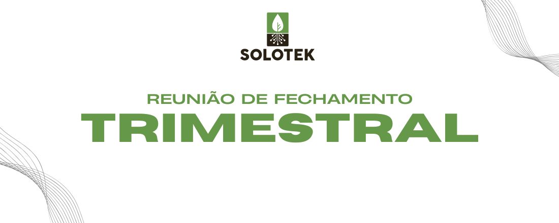REUNIÃO FECHAMENTO TRIMESTRAL - Solotek 2025