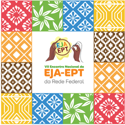 VII Encontro Nacional da EJA-EPT (PROEJA) na Rede Federal