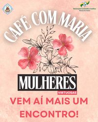 Mulheres Virtuosas - CAFÉ COM MARIA