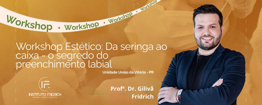 Workshop Estético: Da seringa ao caixa - o segredo do preenchimento labial