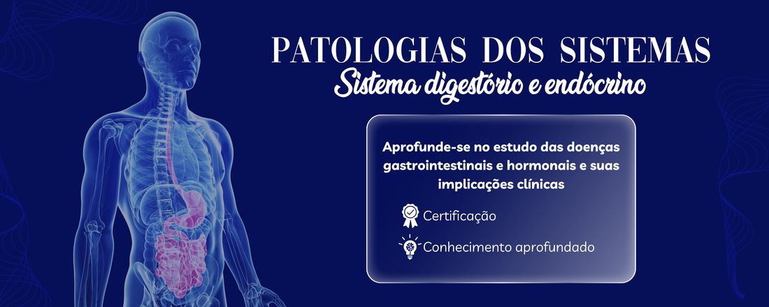 Patologias dos Sistemas: Digestório e Endócrino