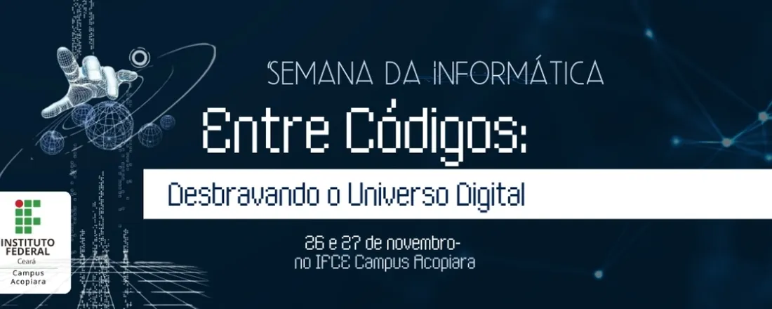 Semana da Informática - Entre códigos: Desbravando o Universo Digital
