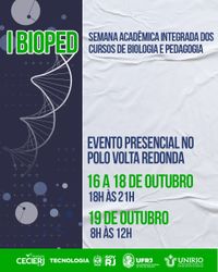 I BioPed - Semana Acadêmica Integrada dos Cursos de Biologia e Pedagogia