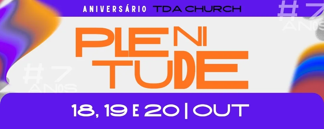 PLENITUDE - 7 ANOS DE TDA CHURCH