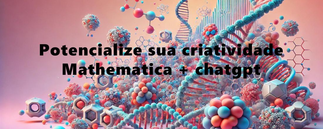 Potencialize sua criatividade utilizando Mathematica + chatgpt