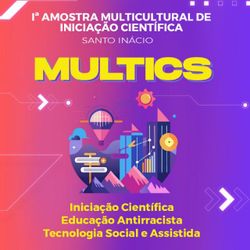 MULTICS - MOSTRA MULTICULTURAL DE INICIAÇÃO CIENTÍFICA SANTO INÁCIO