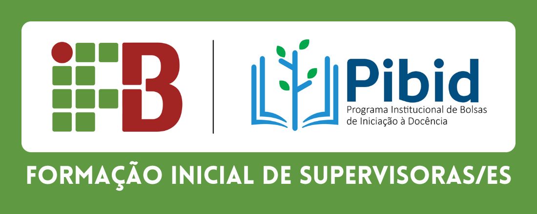 PIBID IFB - Formação Inicial Para Supervisoras/es